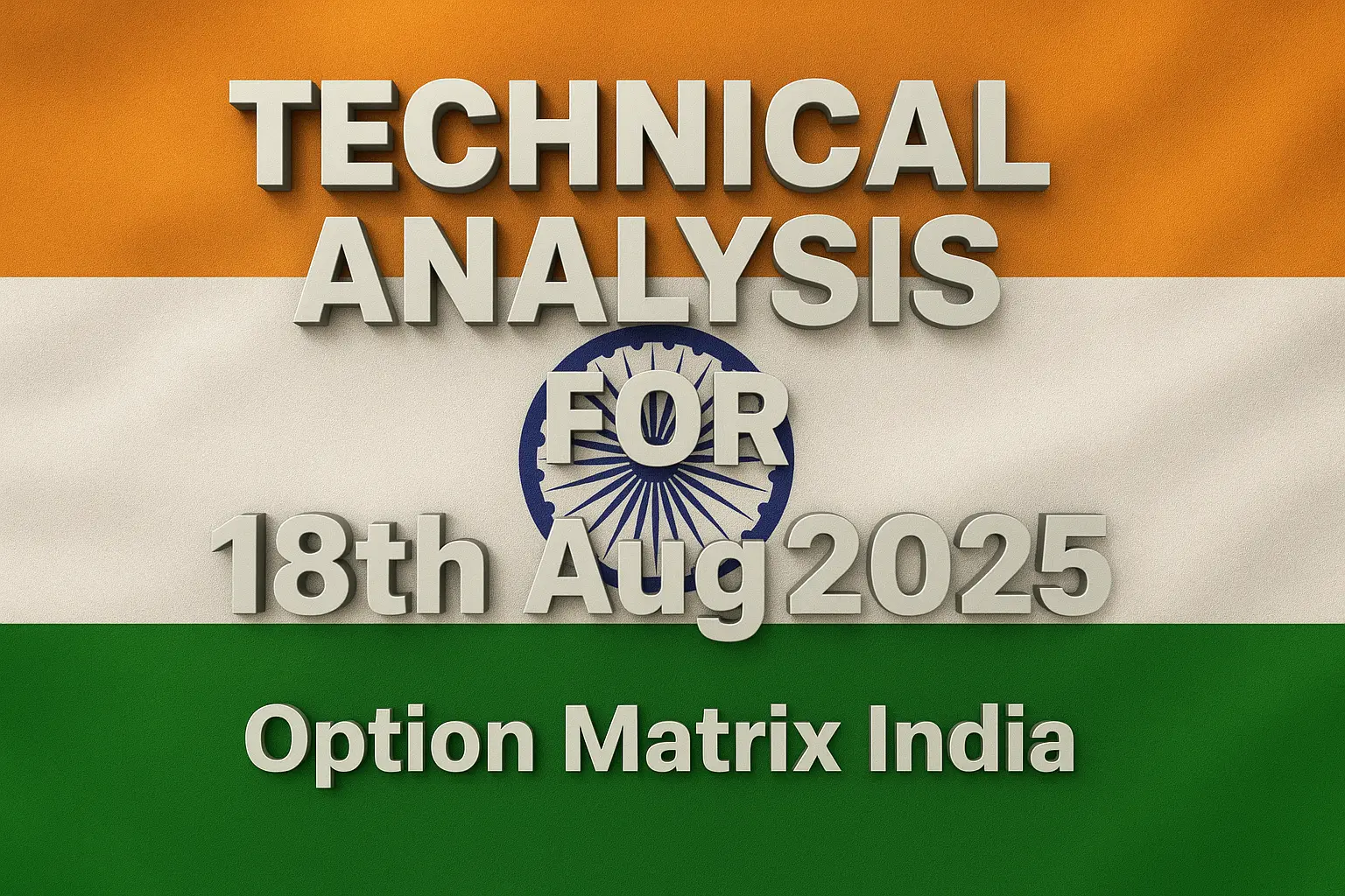 Technical Analysis for 18 Aug 25: Nifty, Sensex & Bank Nifty Insights